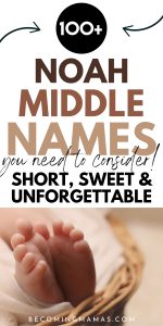 100+ Charming Middle Names For Noah